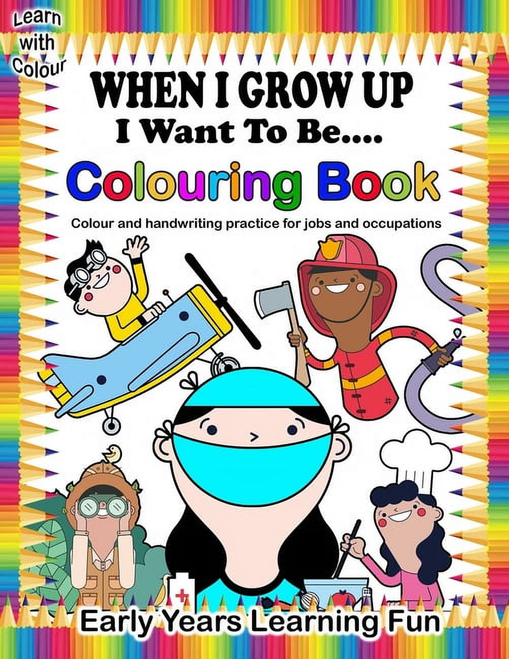 Learn with Colour When I Grow Up Colouring Book : Coloring and ...