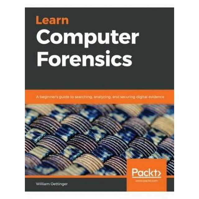 Learn Computer Forensics: A beginner's guide to searching, analyzing ...