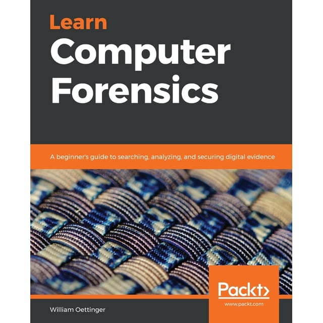 Learn Computer Forensics: A beginner's guide to searching, analyzing ...
