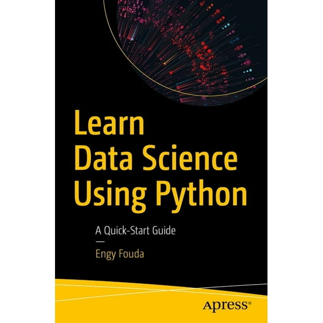Learn Data Science Using Python: A Quick-Start Guide, (Paperback ...