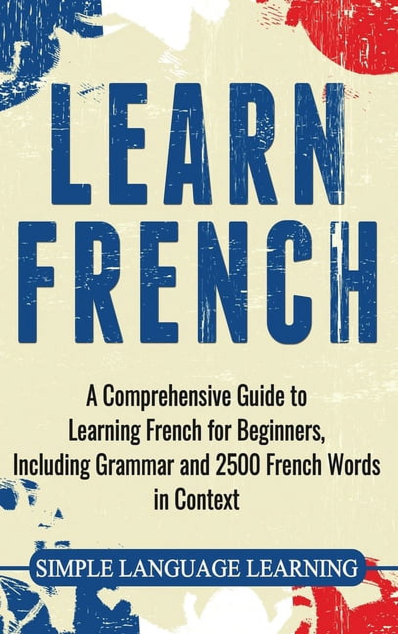 Learn French: A Comprehensive Guide to Learning French for Beginners ...