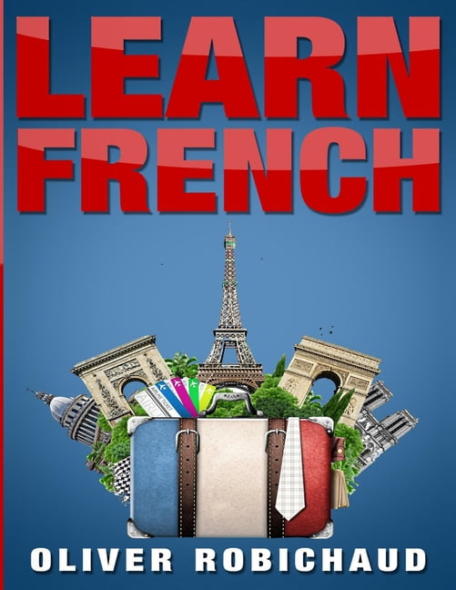 Learn French: A Fast and Easy Guide for Beginners to Learn ...