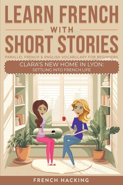 Learn French with the Adventures of Clar Learn French With Short Stories - Parallel French ...