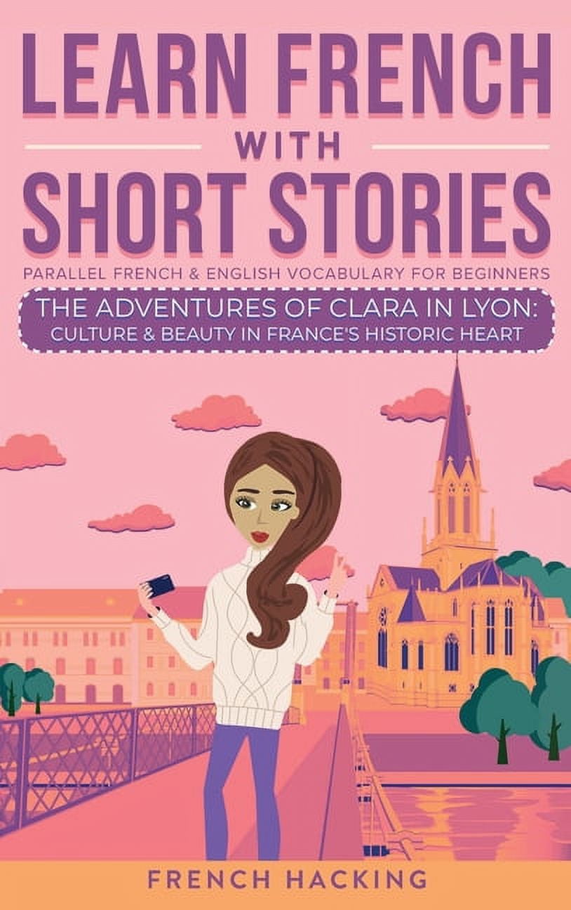 Learn French with the Adventures of Clara: Learn French With Short ...