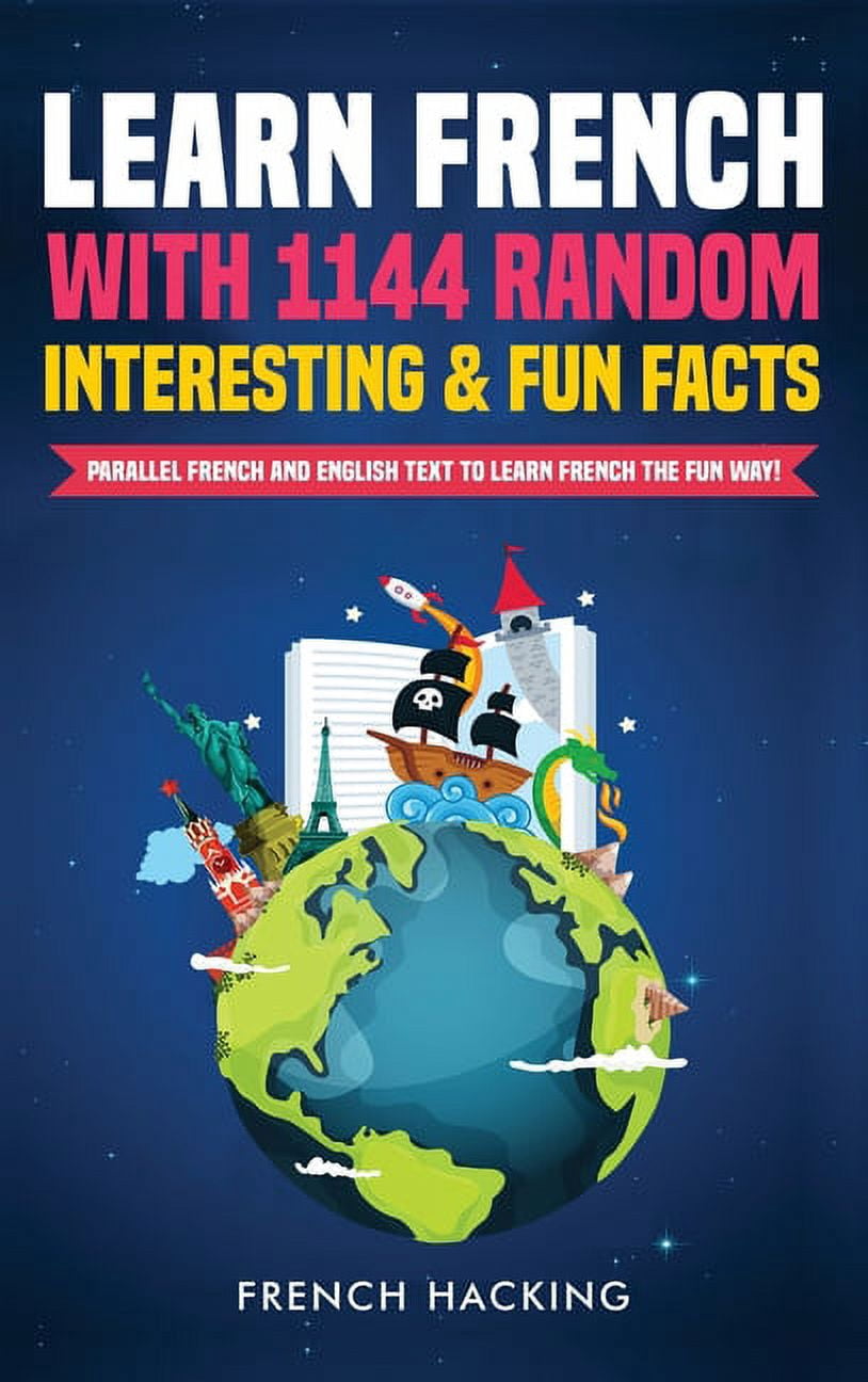 Learn French with 1144 Random Interesting and Fun Facts! - Parallel ...