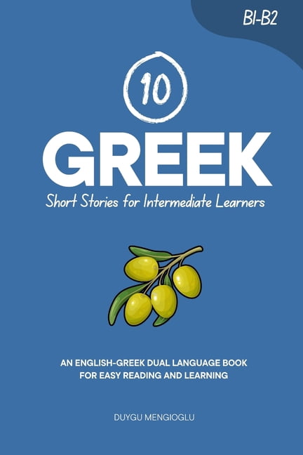 Learn Greek 10 Greek Short Stories for Intermediate Learners: An ...