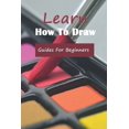 Learn How To Draw : Guides For Beginners: Creative Drawing Ideas For ...