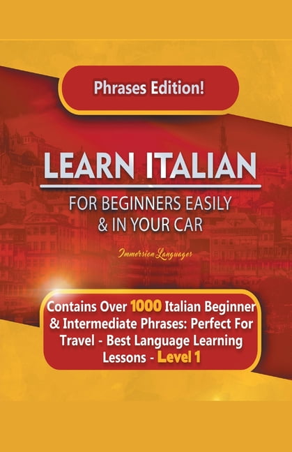 Learn Italian For Beginners Easily and In Your Car Phrases Edition ...