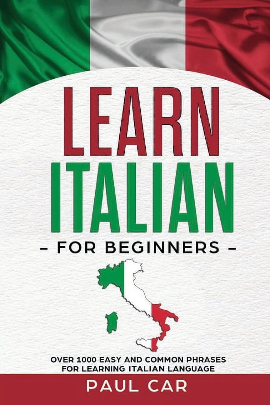 Learn Italian Learn Italian For Beginners: Over 1000 Easy And Common ...
