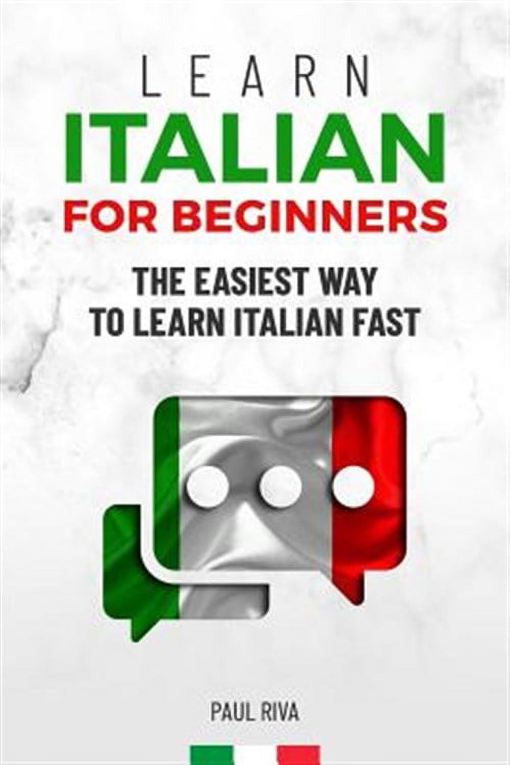 Learn Italian for beginners: The easiest way to learn Italian fast and ...