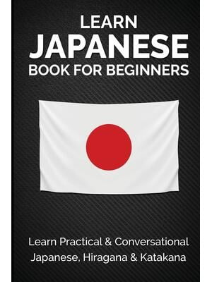 Learn Japanese Book for Beginners : Learn Practical & Conversational ...