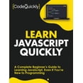Learn JavaScript Quickly: A Complete Beginner's Guide to Learning ...