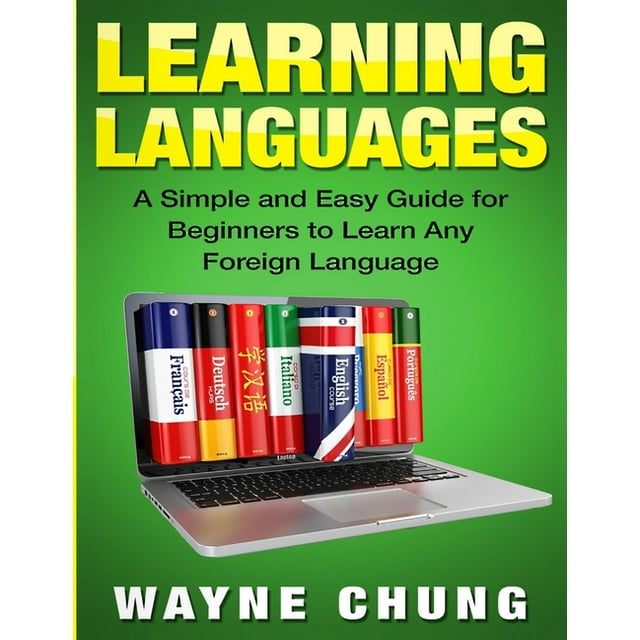 Learn Languages: A Simple and Easy Guide for Beginners to Learn any ...