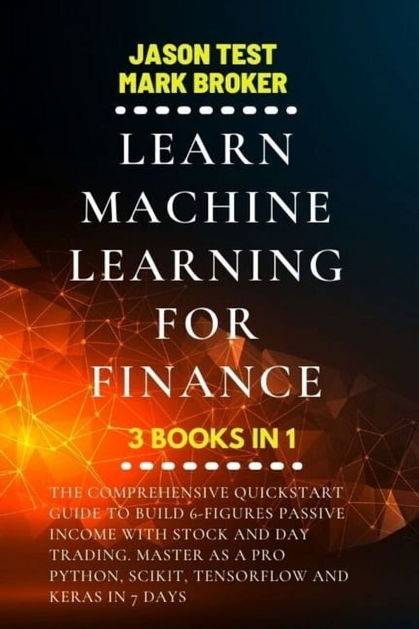 Learn Machine Learning for Finance: The comprehensive quickstart guide to build 6-figures ...