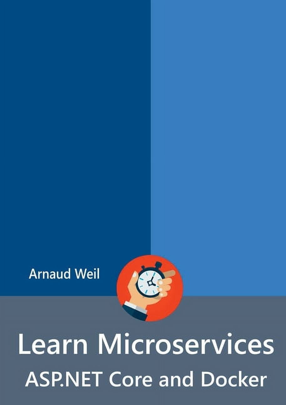 Learn Microservices - ASP.NET Core and Docker, (Paperback) - Walmart.com