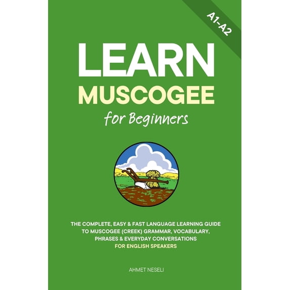 Learn Muscogee Learn Muscogee for Beginners: The Complete, Easy & Fast ...