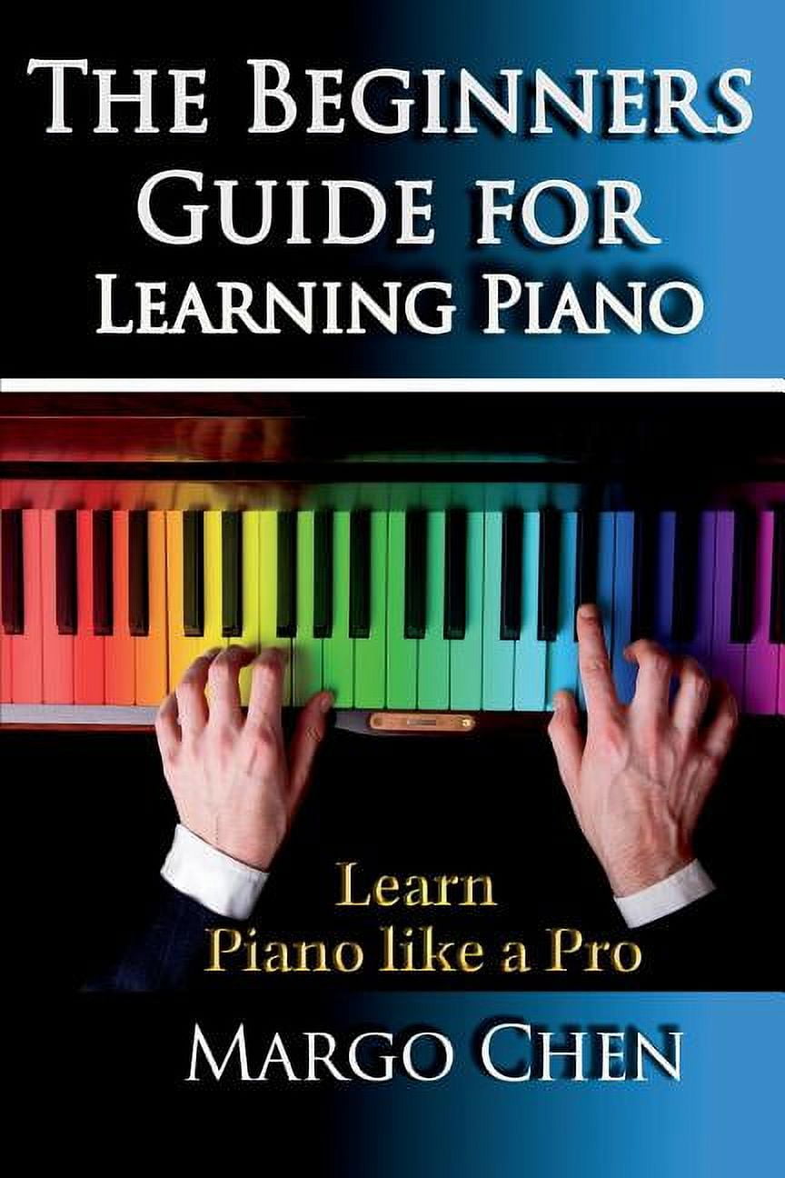 Learn Piano: The Beginners Guide for Learning Piano: The Guide to Learn ...