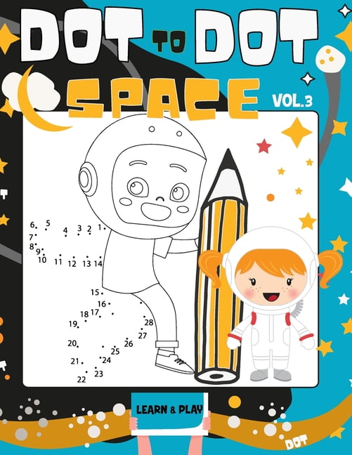 Learn & Play: Dot to Dot Serie: Dot to Dot Space for Kids : Connecting ...
