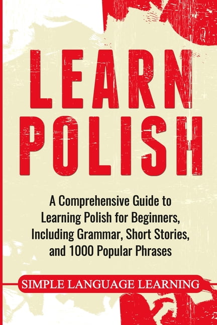 Learn Polish: A Comprehensive Guide to Learning Polish for Beginners ...