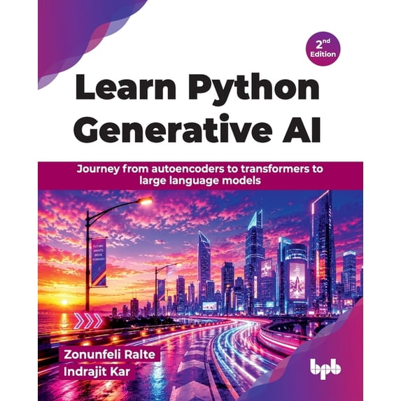 Learn Python Generative AI: Journey from autoencoders to transformers ...