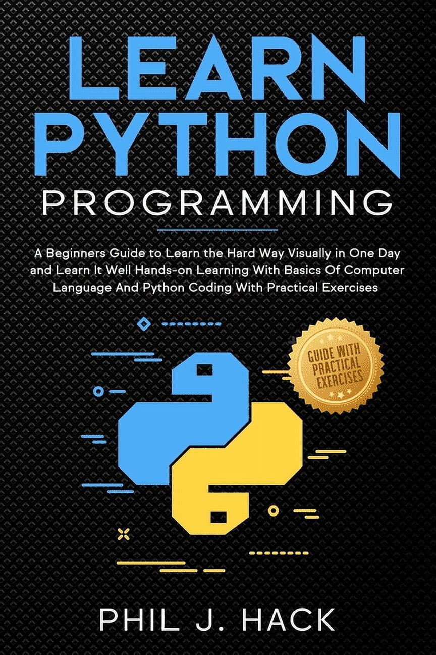 Learn Python Programming : A Beginners Guide to Learn the Hard Way ...