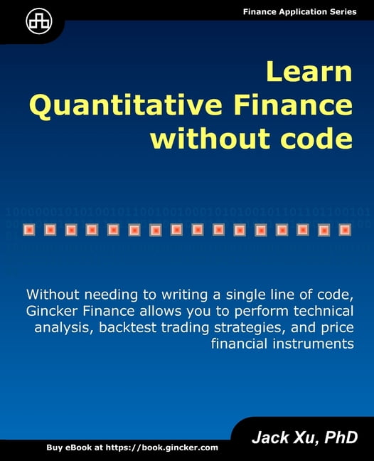Learn Quantitative Finance without Code: Without Needing to Write a ...