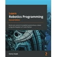 Learn Robotics Programming Second Edition Build And Control Ai Enabled Autonomous Robots