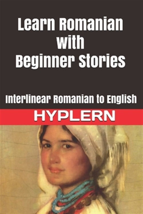 Pre-Owned Learn Romanian with Beginner Stories: Interlinear Romanian to English -- Brothers ...