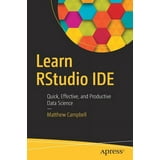 Learn Rstudio Ide: Quick, Effective, and Productive Data Science ...