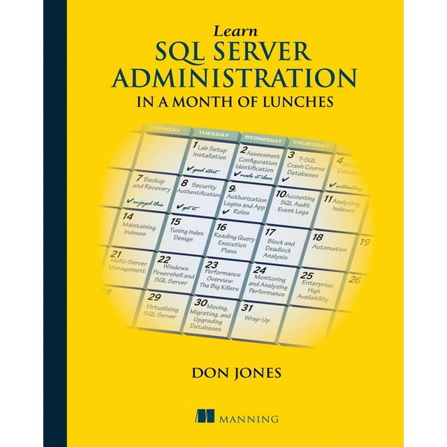 Learn Sql Server Administration In A Month Of Lunches Covers Microsoft Sql Server 2005 2014