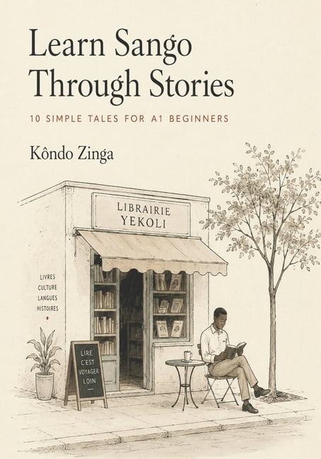 Learn Sango Through Stories: 10 Simple Tales for A1 Beginners: Easy ...