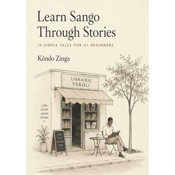 Learn Sango Through Stories: 10 Simple Tales for A1 Beginners: Easy ...