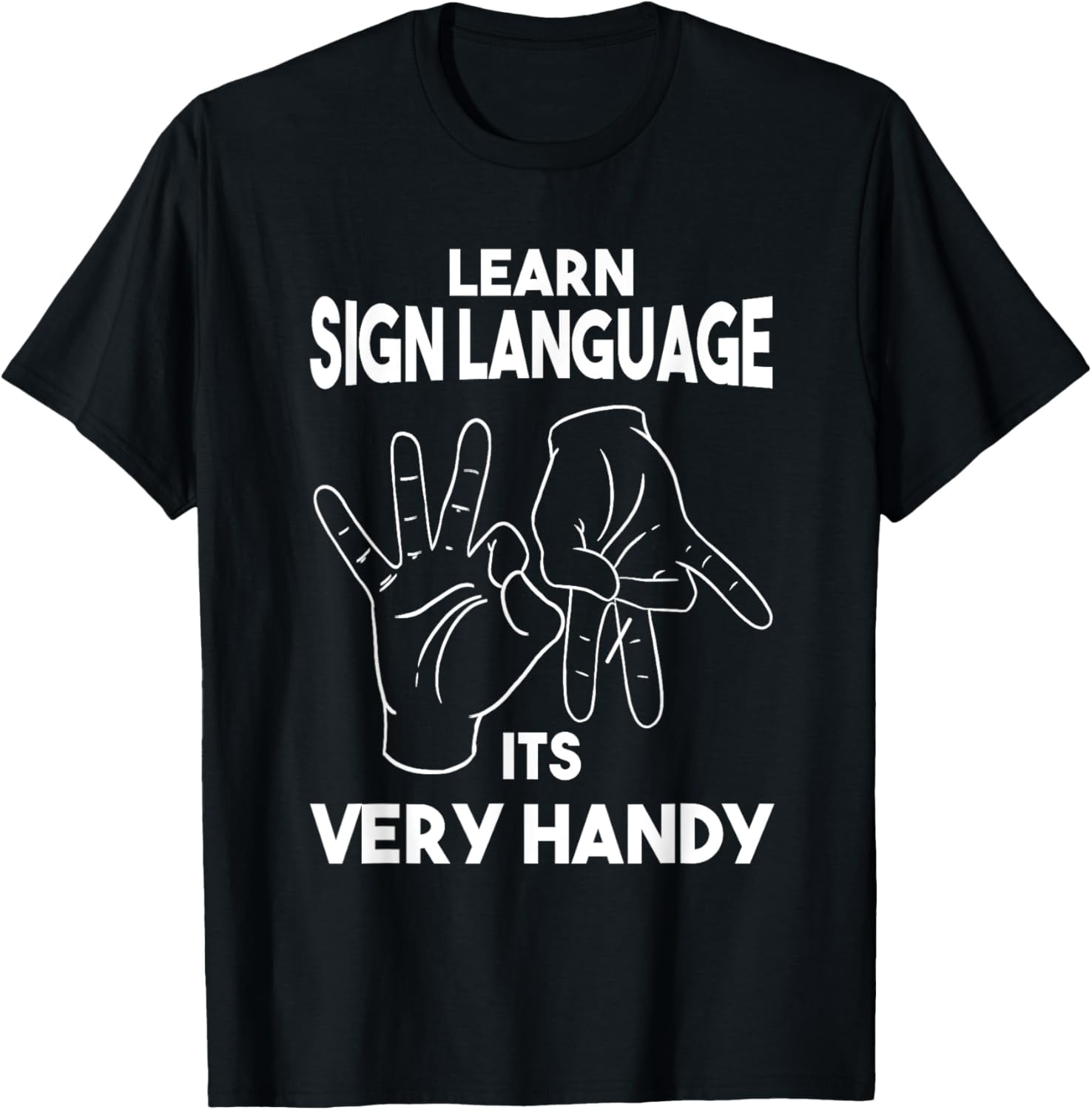 Learn Sign Language Its Very Handy American Sign Language T-Shirt ...