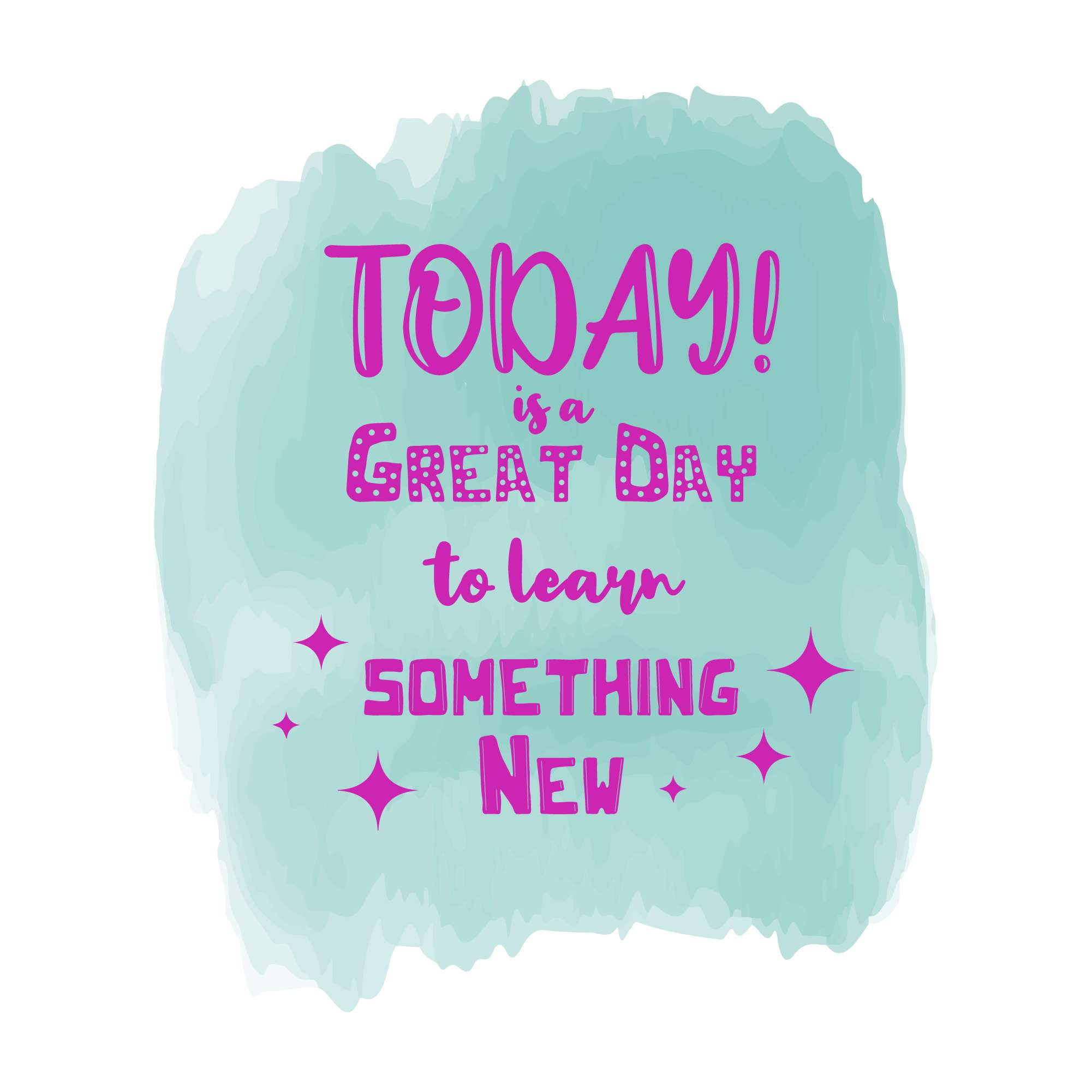 Learn Something New Today Is Great Day Inspiring Quote Watercolor Art ...