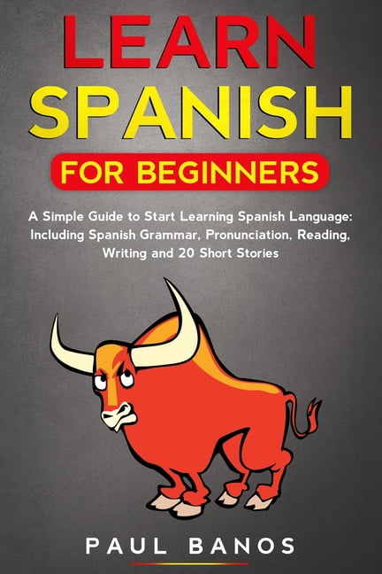 Learn Spanish for Beginners : : A Simple Guide to Start Learning ...