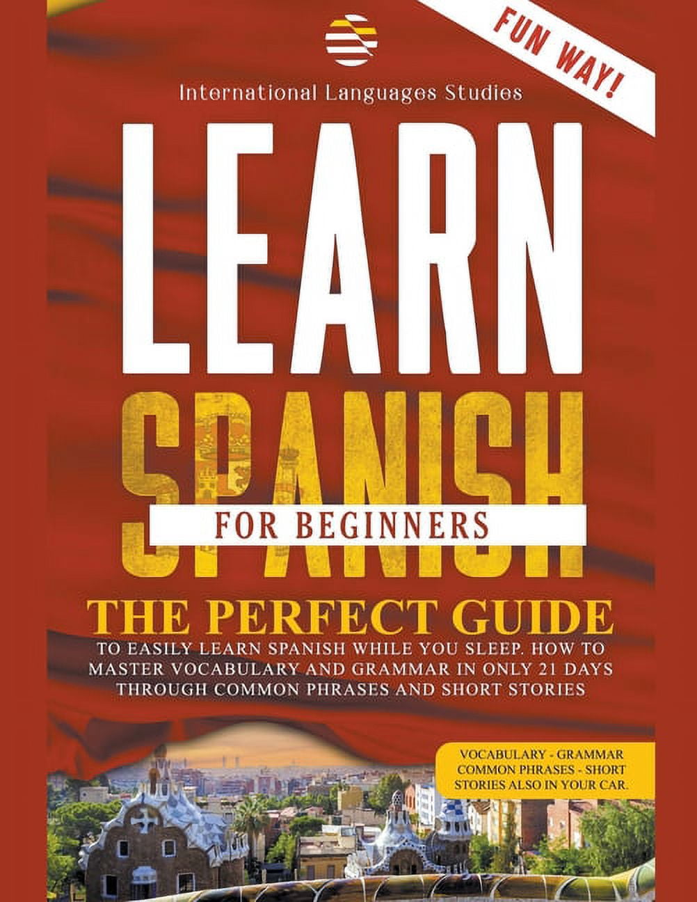 Learn Spanish for Beginners : The Perfect Guide to Easily Learn Spanish ...