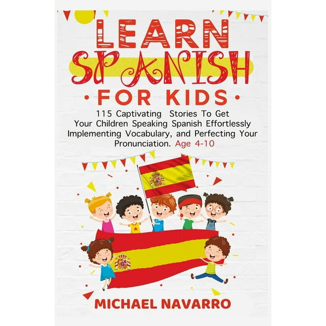 Learn Spanish For Kids: 115 Captivating Stories To Get Your Children ...