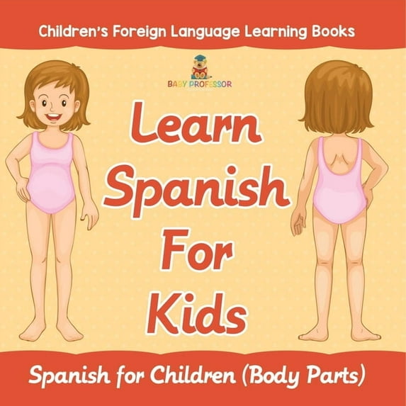 Learn Spanish For Kids: Spanish for Children (Body Parts) Children's ...