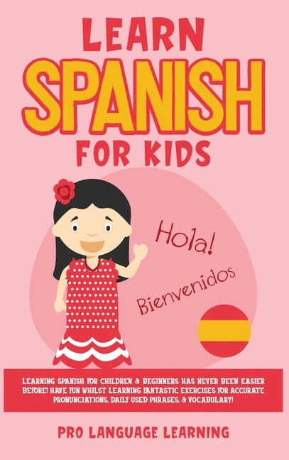 Learn Spanish for Kids: Learning Spanish for Children & Beginners Has ...