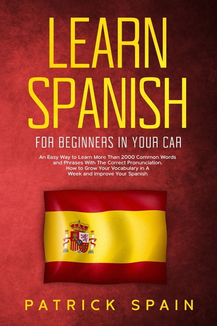 Learn Spanish for Beginners in Your Car: An Easy Way to Learn More Than ...