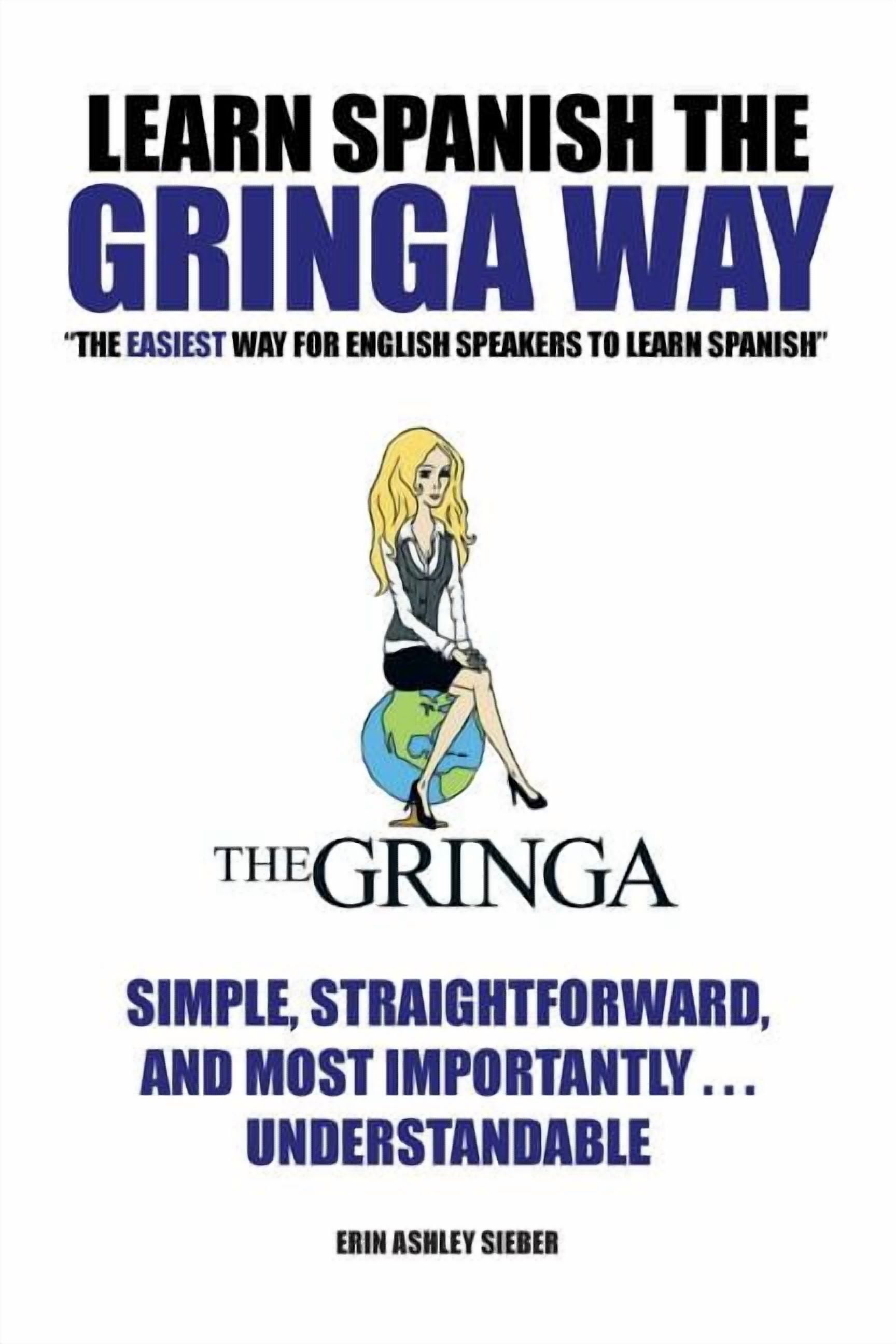 Learn Spanish The Gringa Way: "The Easiest Way for English Speakers to ...