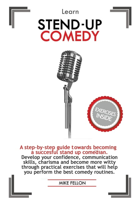 Learn Stand-Up Comedy: A step-by-step guide towards becoming a ...