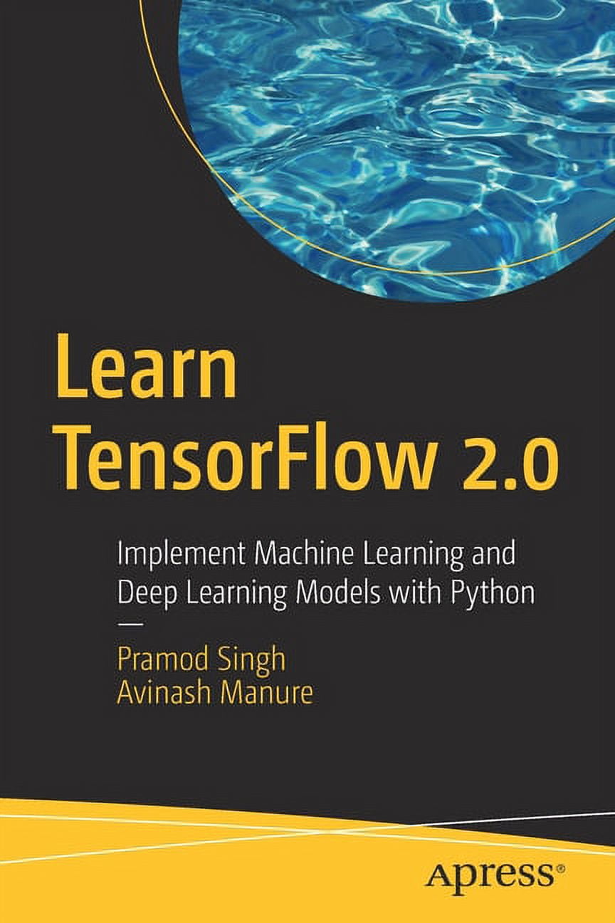 Learn Tensorflow 20 Implement Machine Learning And Deep Learning Models With Python Paperback