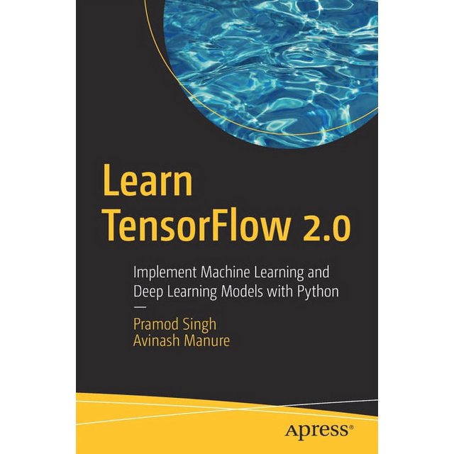 Learn Tensorflow 20 Implement Machine Learning And Deep Learning Models With Python Paperback
