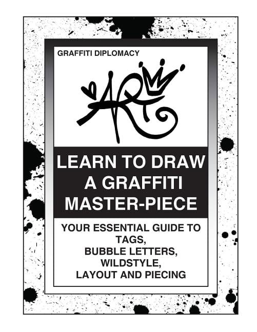 Learn To Draw A Graffiti Master-Piece: Your Essential Guide To Tags ...
