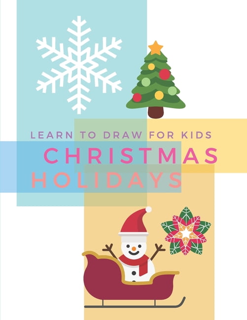 Learn To Draw For Kids Christmas Holidays: How to Draw Christmas ...