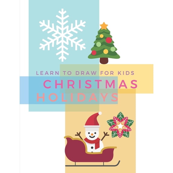 Learn To Draw For Kids Christmas Holidays: How to Draw Christmas ...