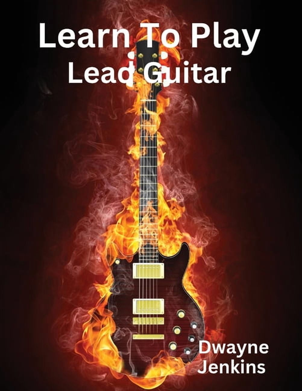 Learn To Play Lead Guitar: A comprehensive Training Guide For ...