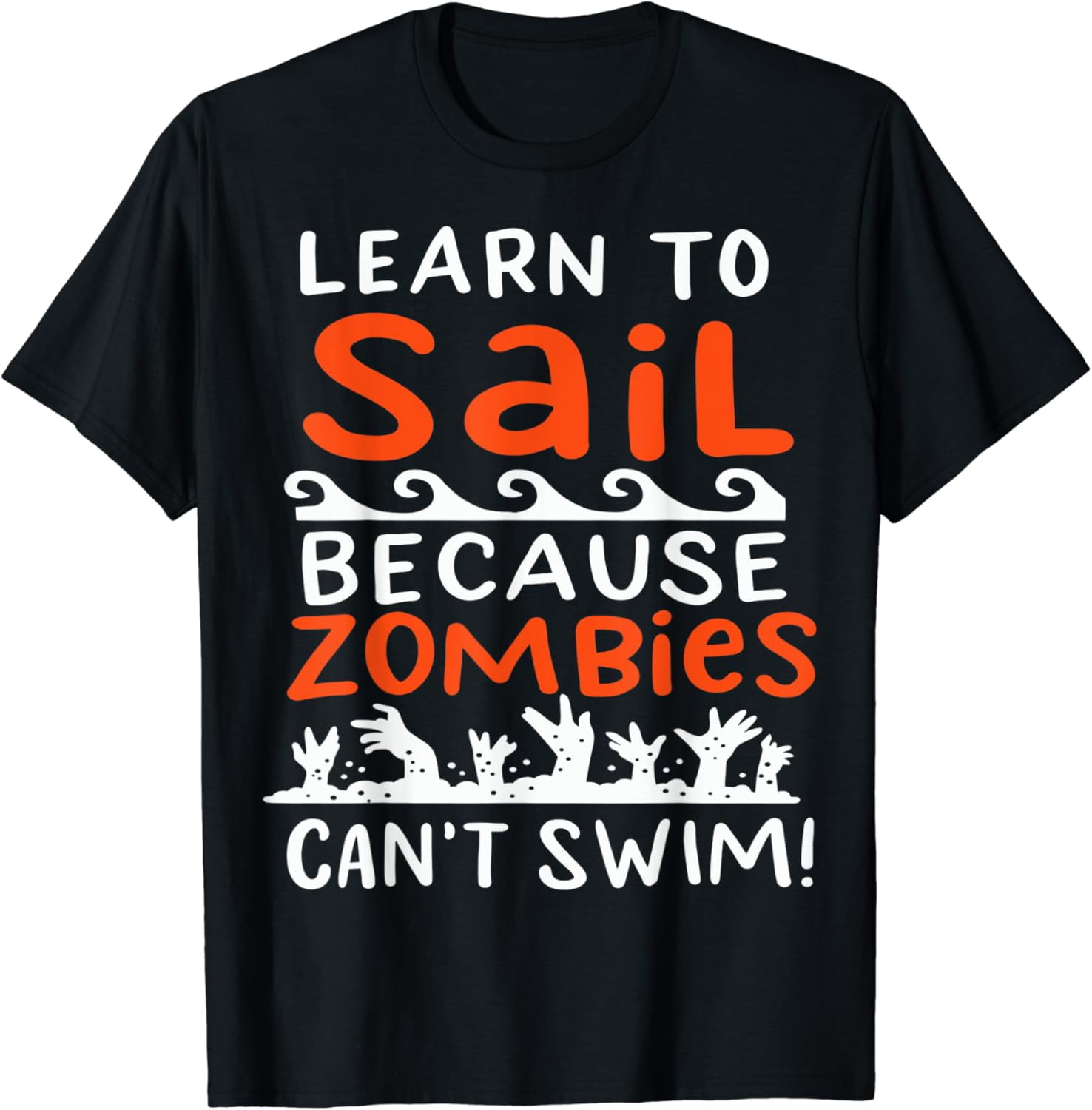 Learn To Sail Because Zombies Can't Swim For A Sailer Funny Creative ...