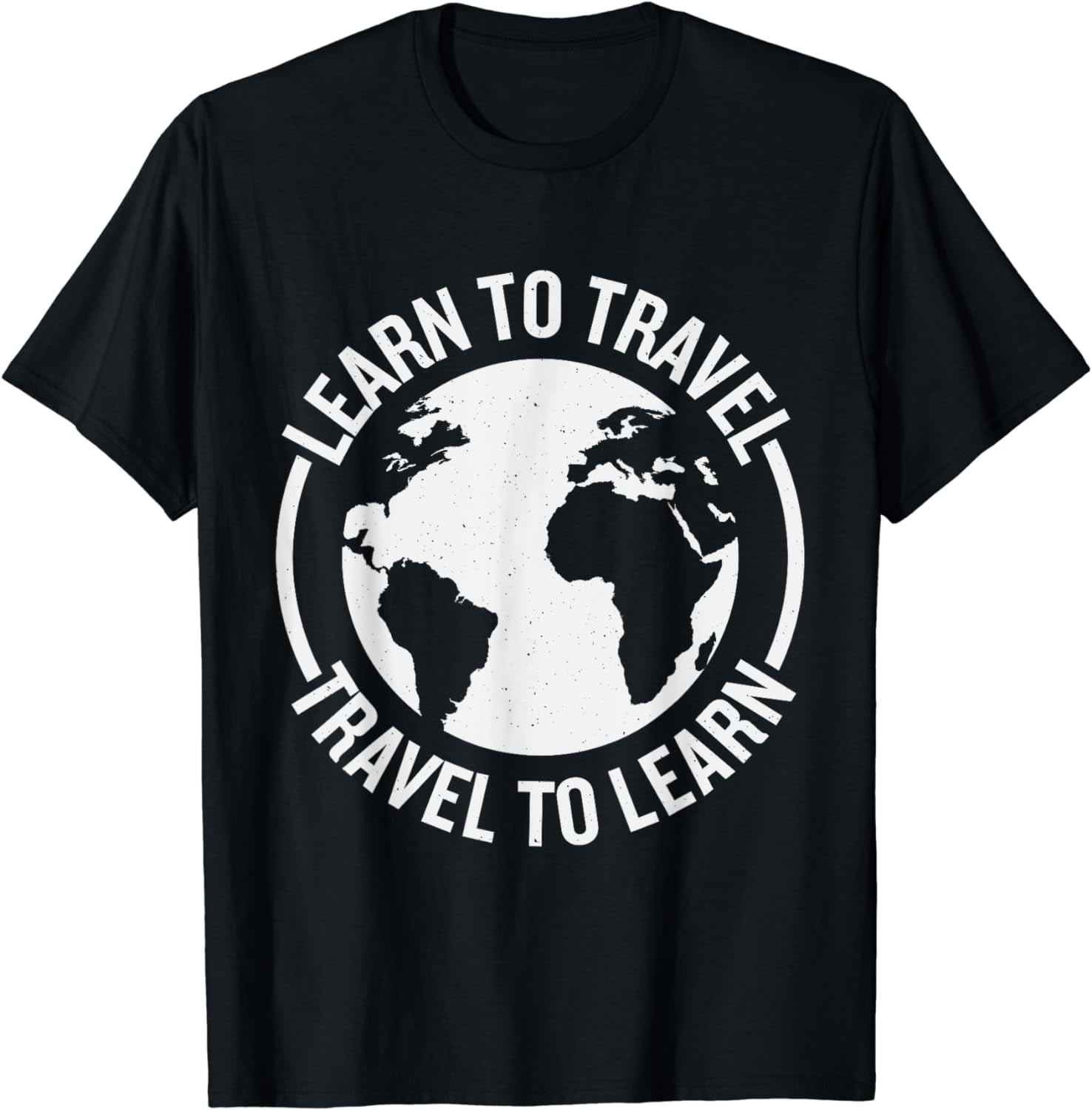 Learn To Travel Travel To Learn, Travelers World Adventure T-Shirt ...
